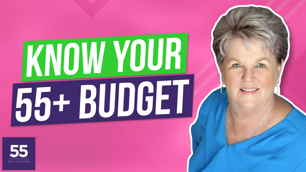 Know Your 55+ Budget - 55 Active Adult Living